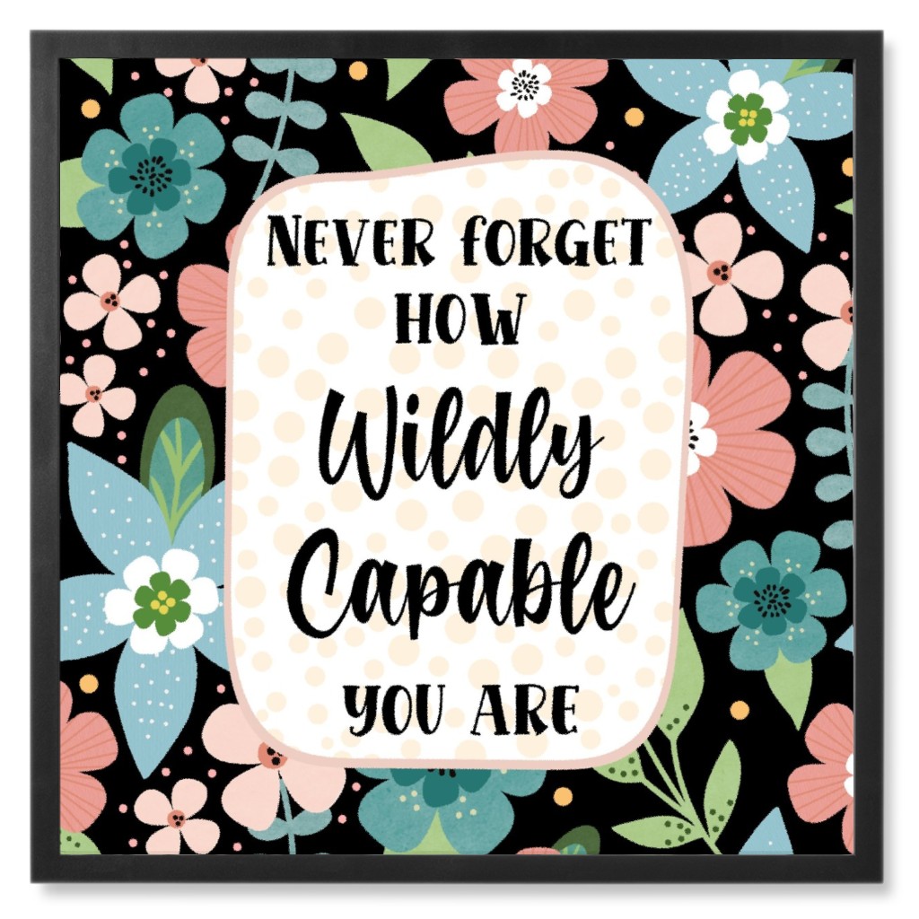 Never Forget How Wildly Capable You Are - Multi Photo Tile | Shutterfly