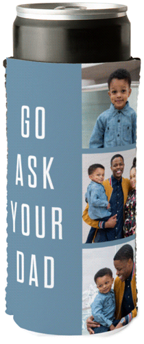 Go Ask Dad Slim Can Cooler by Shutterfly | Shutterfly