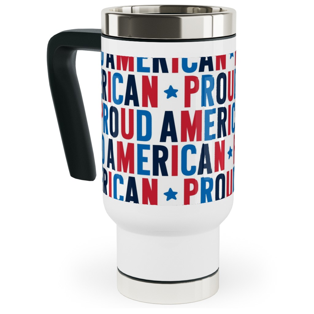 Proud American - Red White and Blue Travel Mug with Handle | Shutterfly